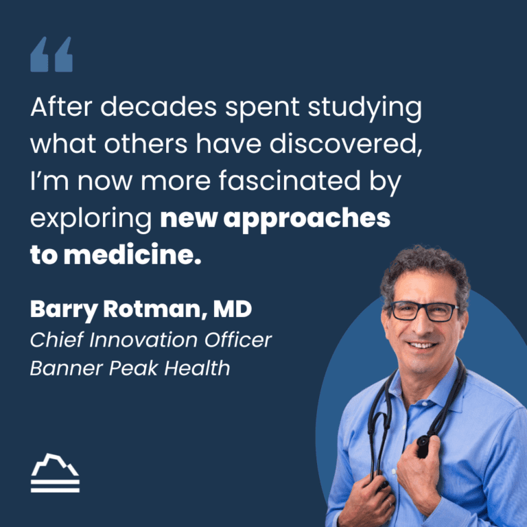 From Barry Rotman, MD: My New Role at Banner Peak Health